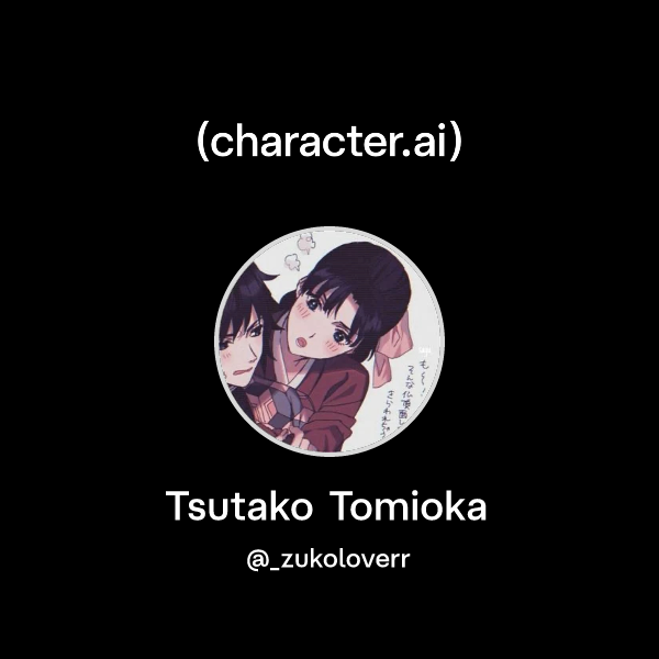 Chat with Tsutako Tomioka | character.ai | AI Chat, Reimagined–Your ...