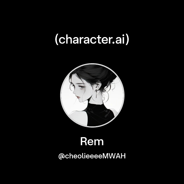 Chat with Rem | character.ai | Personalized AI for every moment of your day