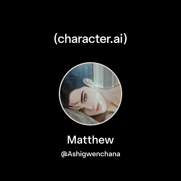 Chat with Matthew | character.ai | AI Chat, Reimagined–Your Words. Your ...