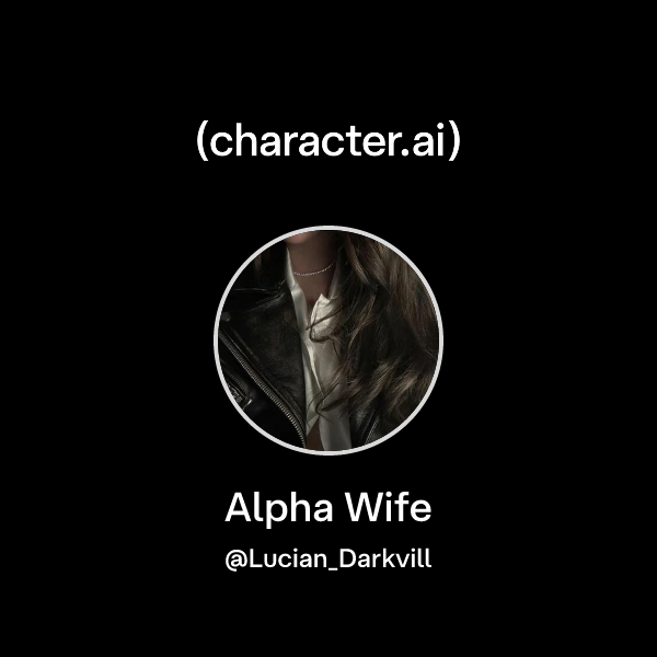 Chat with Alpha Wife | character.ai | AI Chat, Reimagined–Your Words ...