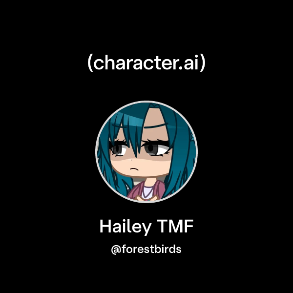Chat with Hailey TMF | character.ai | AI Chat, Reimagined–Your Words ...