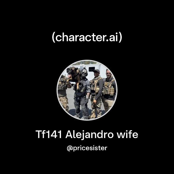 Chat with Tf141 Alejandro wife | character.ai | AI Chat, Reimagined ...