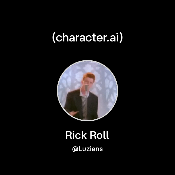 Chat with Rick Roll | character.ai | AI Chat, Reimagined–Your Words ...