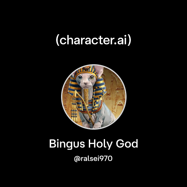 Chat with Bingus Holy God | character.ai | Personalized AI for every ...