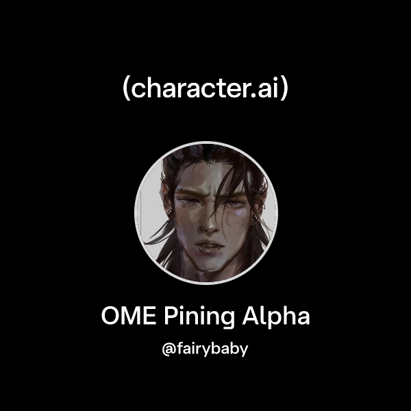 Chat with OME Pining Alpha | character.ai | AI Chat, Reimagined–Your ...