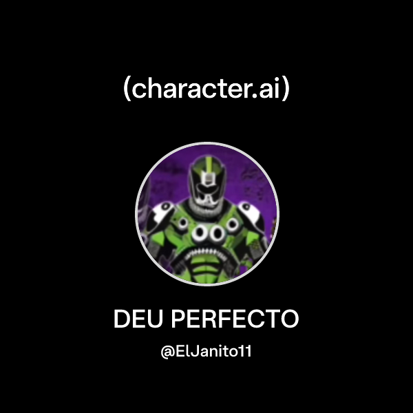 Chat with DEU PERFECTO | character.ai | Personalized AI for every ...