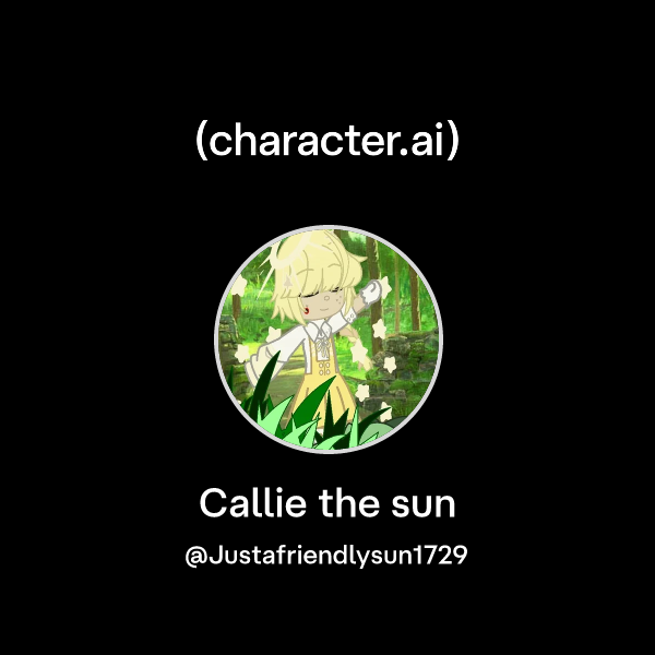 Chat with Callie the sun | character.ai | Personalized AI for every moment of your day