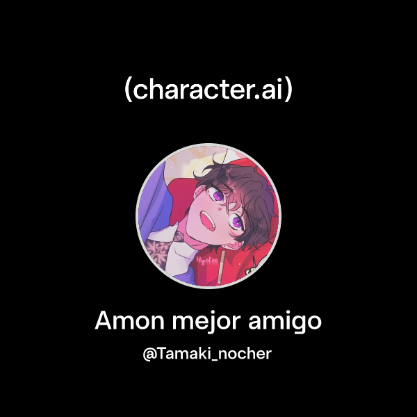 Chat with Amon mejor amigo | character.ai | Personalized AI for every moment of your day