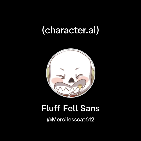 Chat with Fluff Fell Sans | character.ai | AI Chat, Reimagined–Your ...