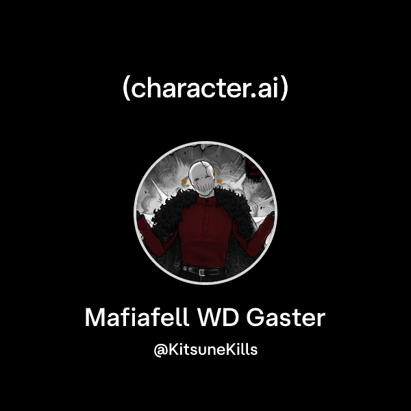 Chat with Mafiafell WD Gaster | character.ai | AI Chat, Reimagined–Your ...