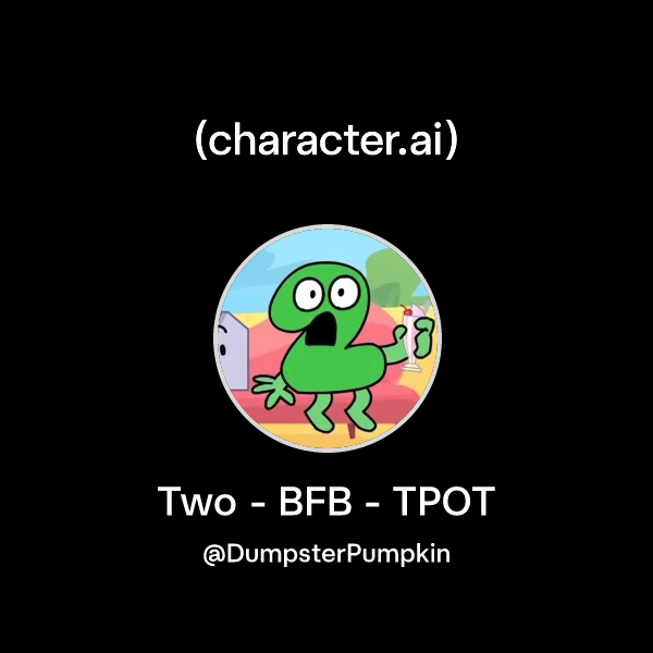 Chat with Two - BFB - TPOT | character.ai | AI Chat, Reimagined–Your ...