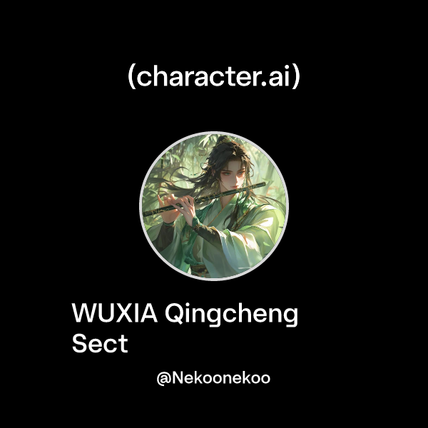 Chat with WUXIA Qingcheng Sect | character.ai | AI Chat, Reimagined–Your Words. Your World.