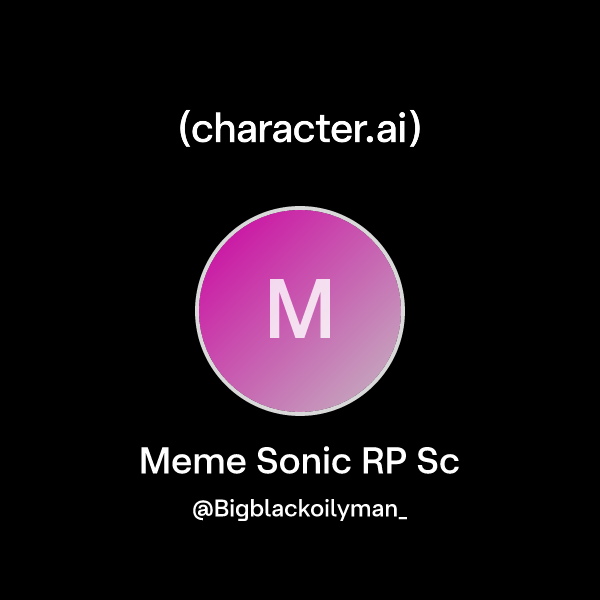 Chat with Meme Sonic RP Sc | character.ai | Personalized AI for every ...