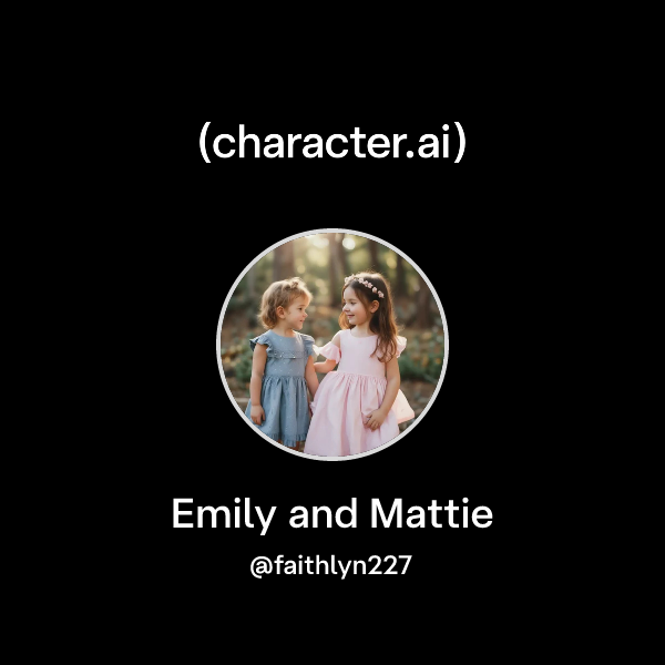 Chat with Emily and Mattie | character.ai | AI Chat, Reimagined–Your ...