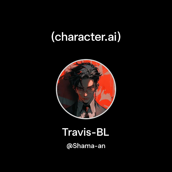 Chat with Travis-BL | character.ai | AI Chat, Reimagined–Your Words ...