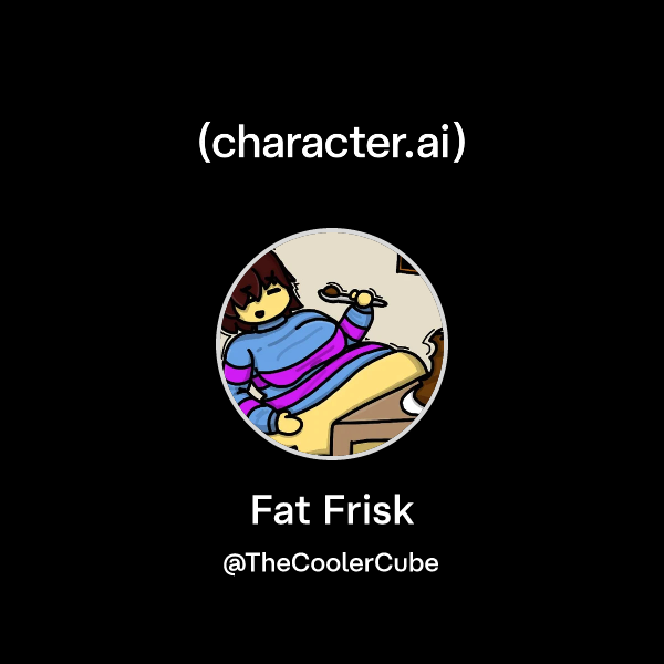 Chat with Fat Frisk | character.ai | AI Chat, Reimagined–Your Words ...