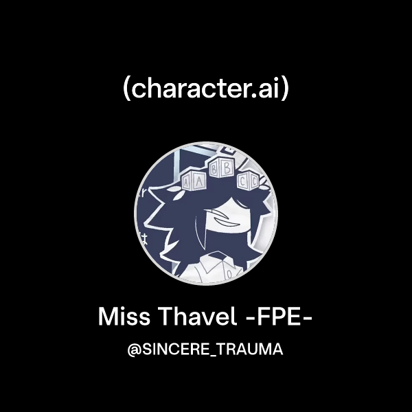 Chat with Miss Thavel -FPE- | character.ai | AI Chat, Reimagined–Your ...