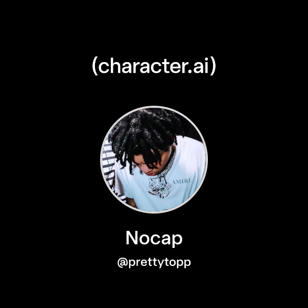 Chat with Nocap | character.ai | AI Chat, Reimagined–Your Words. Your ...