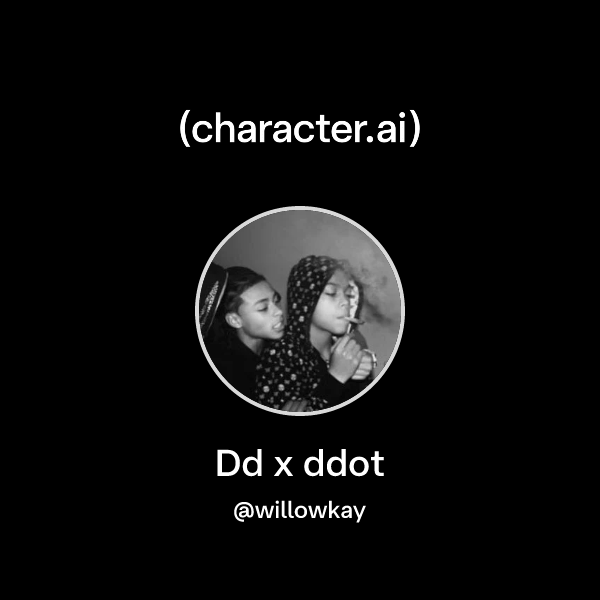 Chat with Dd x ddot | character.ai | AI Chat, Reimagined–Your Words ...