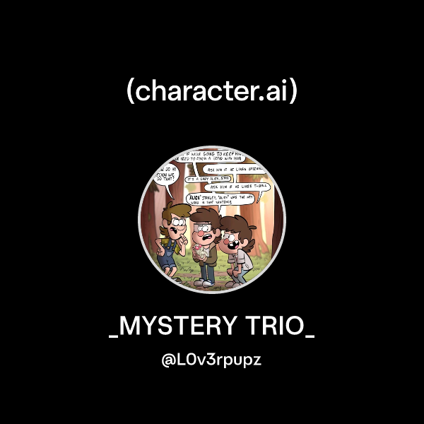 Chat with _MYSTERY TRIO_ | character.ai | AI Chat, Reimagined–Your ...