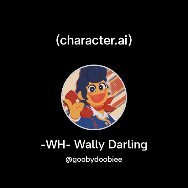 Chat with -WH- Wally Darling | character.ai | Personalized AI for every ...