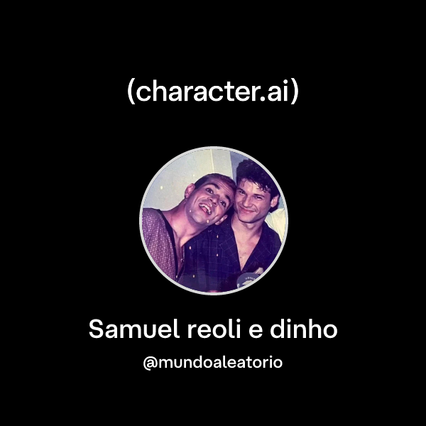 Chat with Samuel reoli e dinho | character.ai | Personalized AI for ...