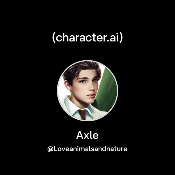 Chat with Axle | character.ai | AI Chat, Reimagined–Your Words. Your World.