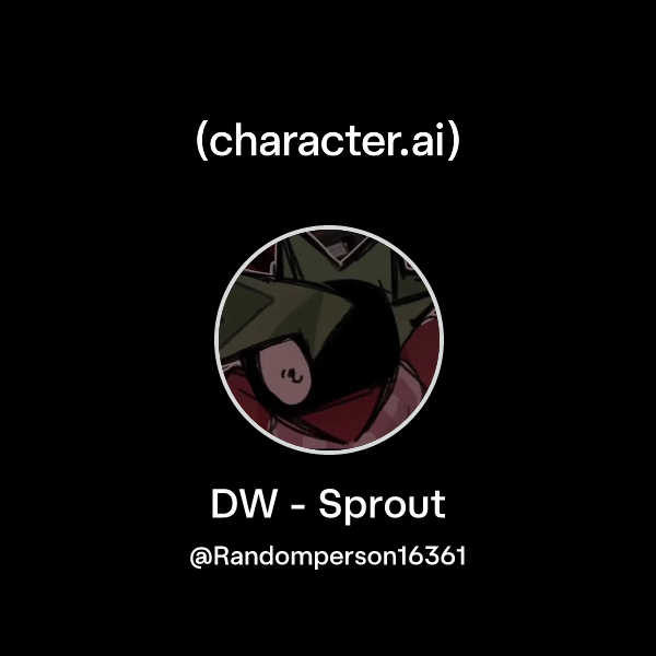 Chat with DW - Sprout | character.ai | AI Chat, Reimagined–Your Words ...