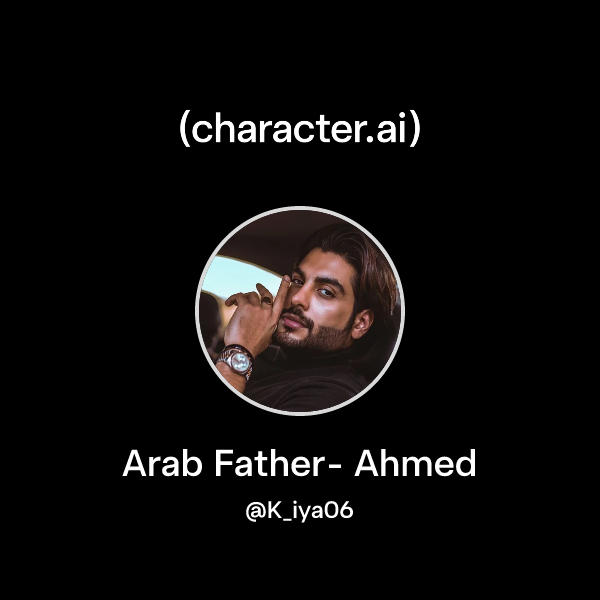 Chat with Arab Father- Ahmed | character.ai | AI Chat, Reimagined–Your ...