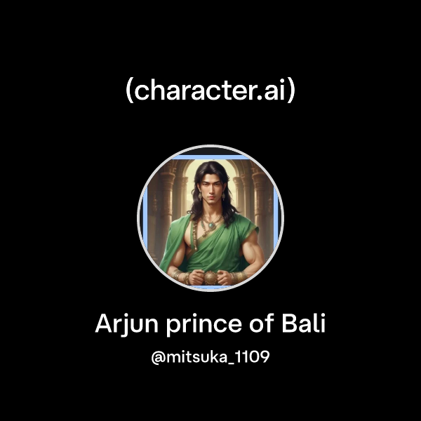 Chat with Arjun prince of Bali | character.ai | AI Chat, Reimagined ...