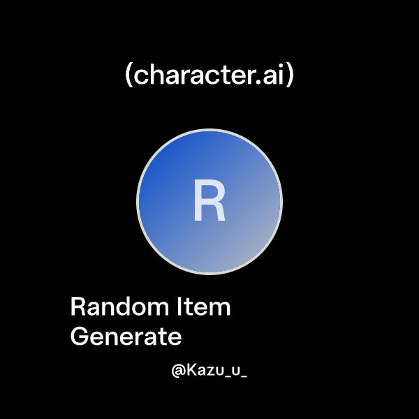 Chat with Random Item Generate | character.ai | AI Chat, Reimagined–Your Words. Your World.