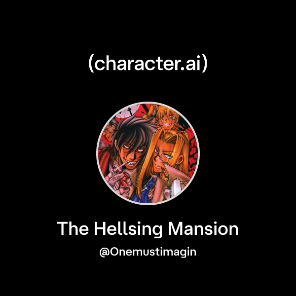 Chat with The Hellsing Mansion | character.ai | AI Chat, Reimagined ...