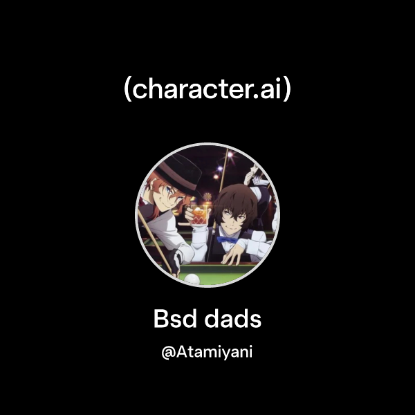 Chat with Bsd dads | character.ai | Personalized AI for every moment of your day