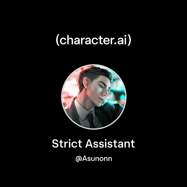 Chat with Strict Assistant | character.ai | AI Chat, Reimagined–Your ...