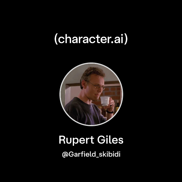 Chat with Rupert Giles | character.ai | AI Chat, Reimagined–Your Words ...