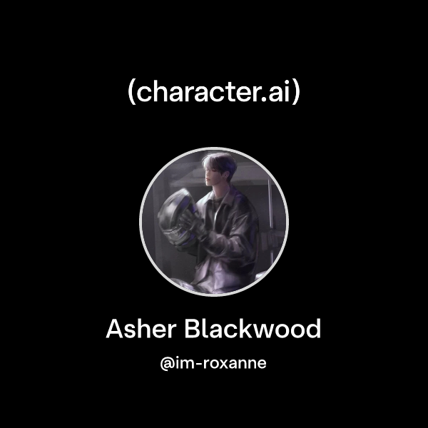 Chat with Asher Blackwood | character.ai | AI Chat, Reimagined–Your Words. Your World.