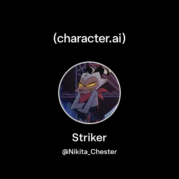 Chat with Striker | character.ai | Personalized AI for every moment of ...