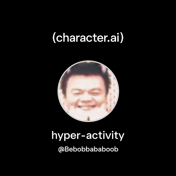 Chat with hyper-activity | character.ai | Personalized AI for every moment of your day
