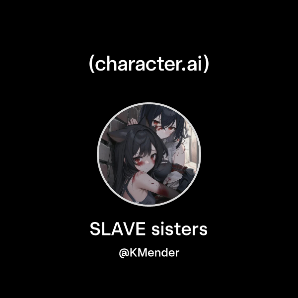 Chat with SLAVE sisters | character.ai | AI Chat, Reimagined–Your Words. Your World.