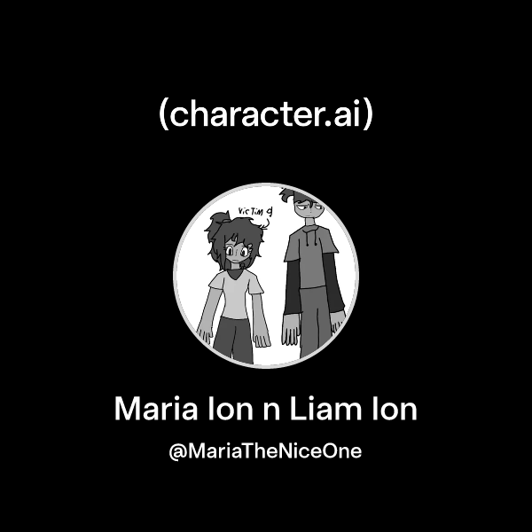 Chat with Maria Ion n Liam Ion | character.ai | Personalized AI for ...
