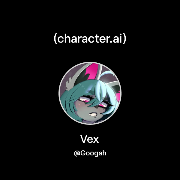 Chat with Vex | character.ai | AI Chat, Reimagined–Your Words. Your World.