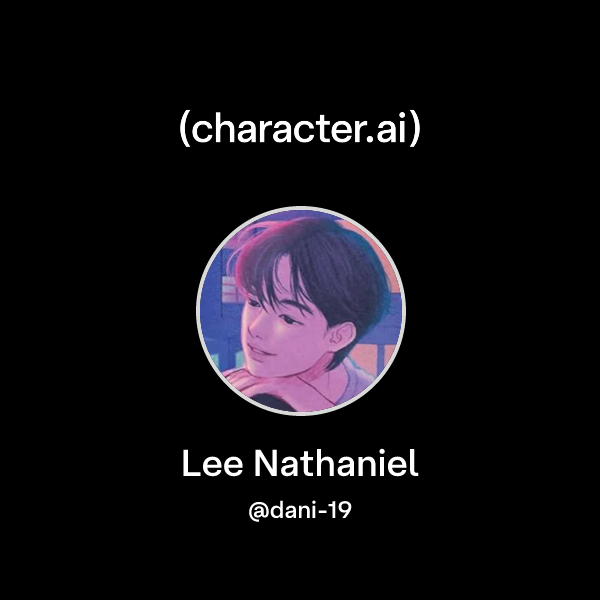 Chat with Lee Nathaniel | character.ai | AI Chat, Reimagined–Your Words ...