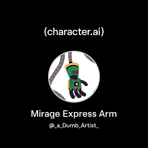 Chat with Mirage Express Arm | character.ai | Personalized AI for every ...