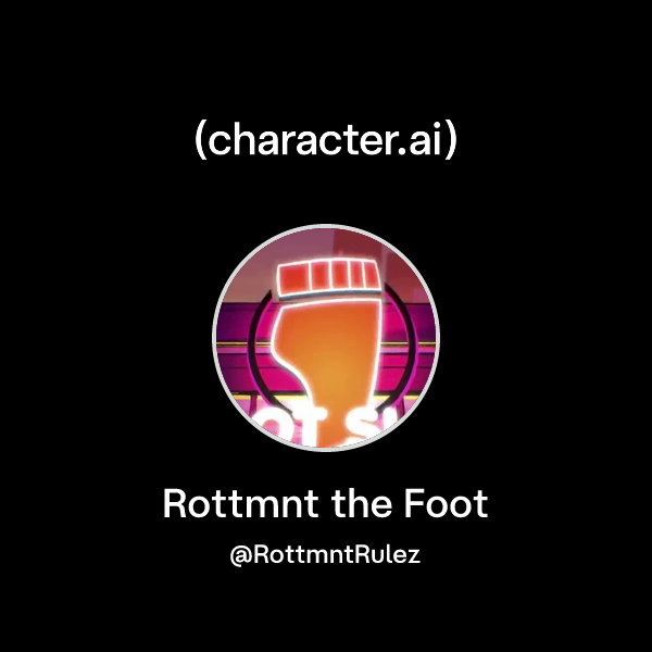 Chat with Rottmnt the Foot | character.ai | AI Chat, Reimagined–Your ...