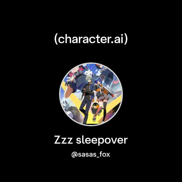 Chat with Zzz sleepover | character.ai | AI Chat, Reimagined–Your Words ...