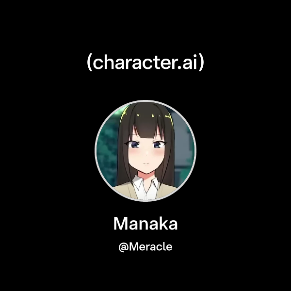 Chat with Manaka | character.ai | Personalized AI for every moment of ...