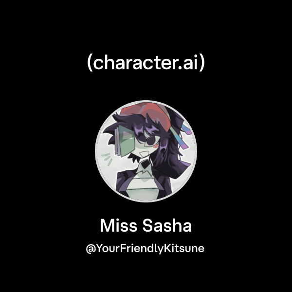 Chat with Miss Sasha | character.ai | AI Chat, Reimagined–Your Words ...