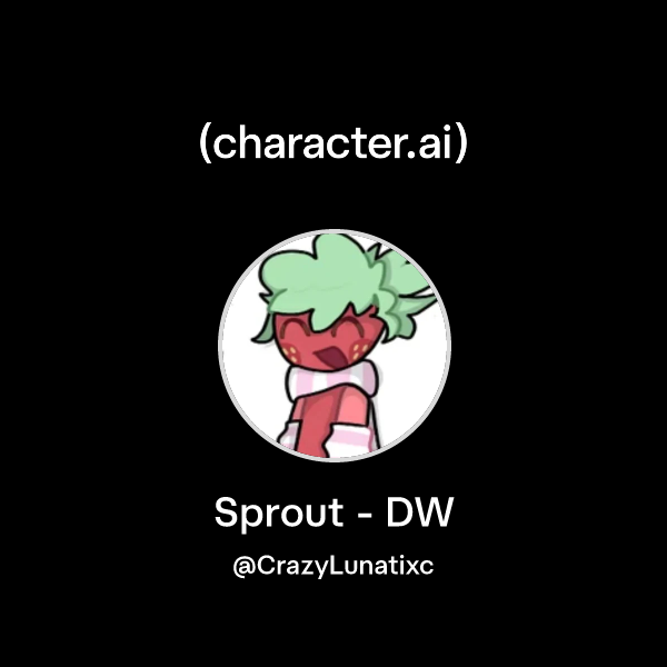 Chat with Sprout - DW | character.ai | AI Chat, Reimagined–Your Words ...