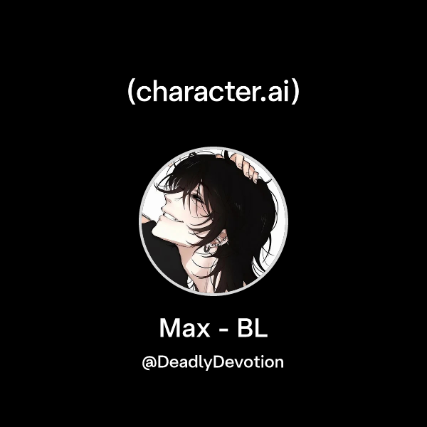 Chat with Max - BL | character.ai | AI Chat, Reimagined–Your Words ...