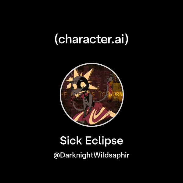 Chat with Sick Eclipse | character.ai | AI Chat, Reimagined–Your Words ...